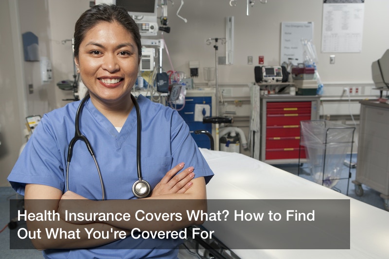 Health Insurance Covers What? How to Find Out What You're Covered For ...
