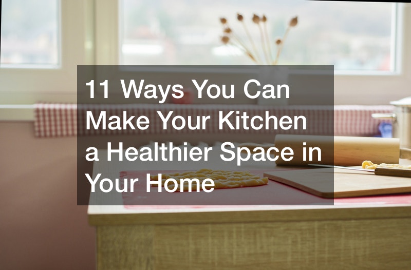 11 Ways You Can Make Your Kitchen a Healthier Space in Your Home ...